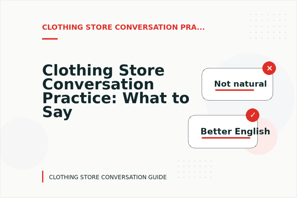 Clothing Store Conversation Practice: What to Say Instead
